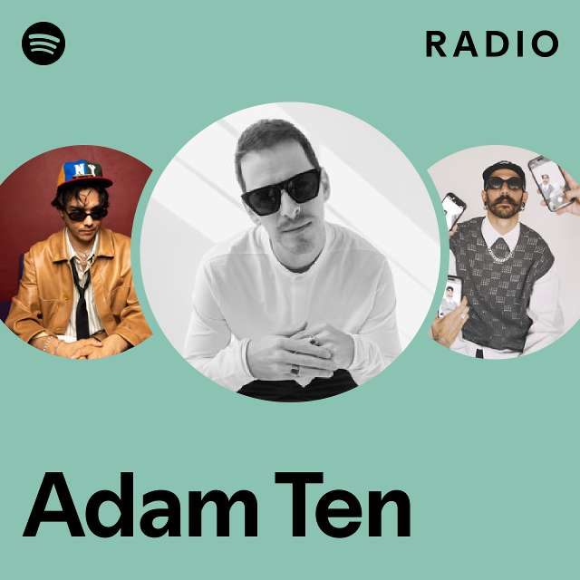 Adam Ten Radio - playlist by Spotify | Spotify