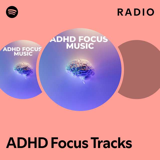 ADHD Focus Tracks Radio - playlist by Spotify | Spotify