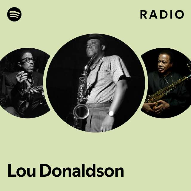 Lou Donaldson Radio - playlist by Spotify | Spotify