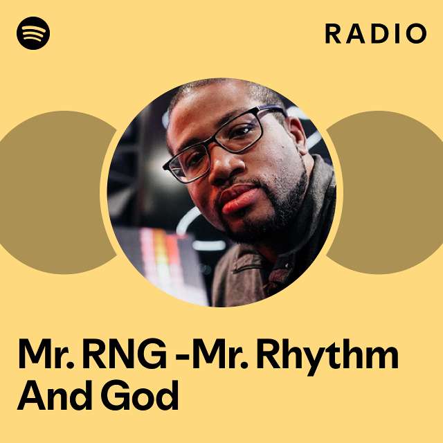 Mr. RNG -Mr. Rhythm And God Radio - playlist by Spotify | Spotify