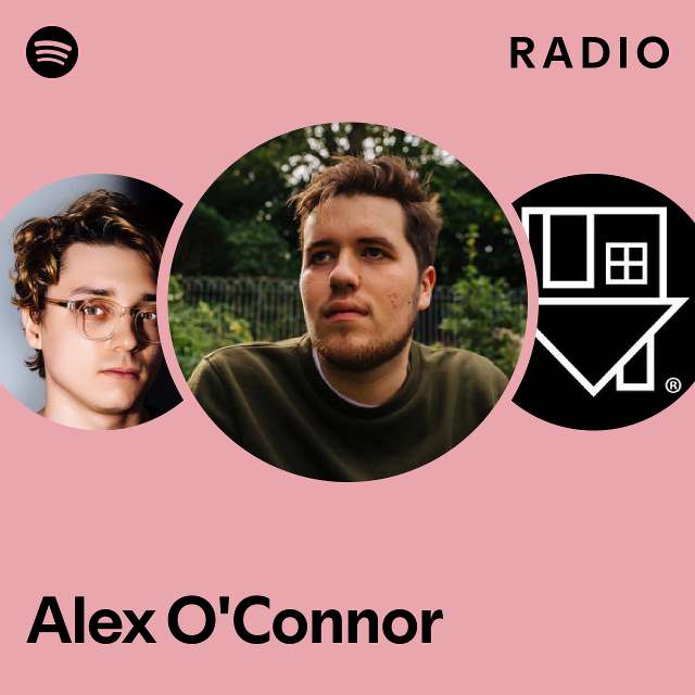Alex O'Connor Radio - playlist by Spotify | Spotify
