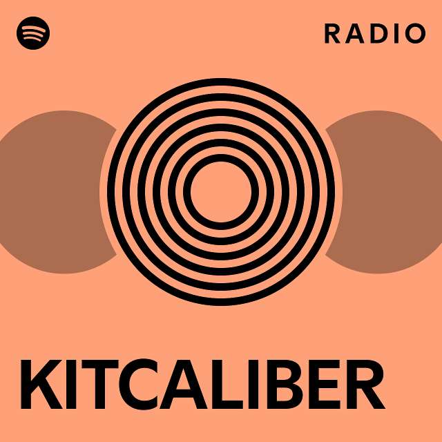 KITCALIBER Radio - playlist by Spotify | Spotify