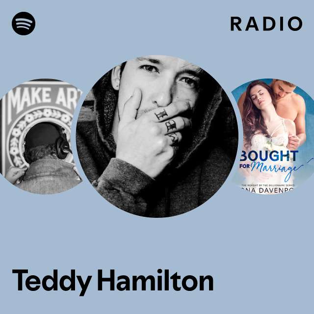 Teddy Hamilton Radio - playlist by Spotify | Spotify