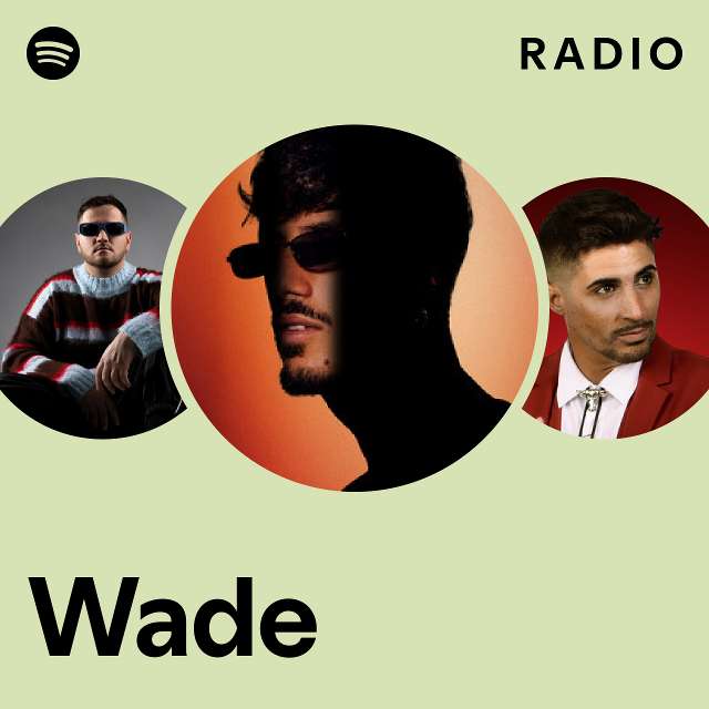 Wade Radio - playlist by Spotify | Spotify