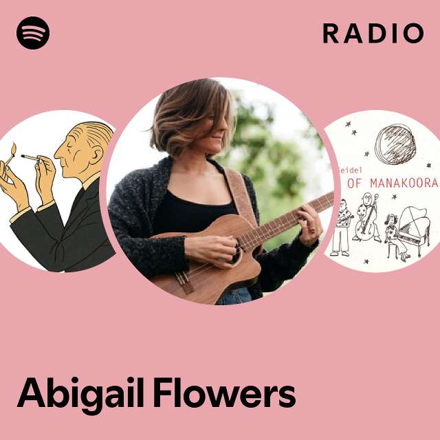 Abigail Flowers Radio - playlist by Spotify | Spotify