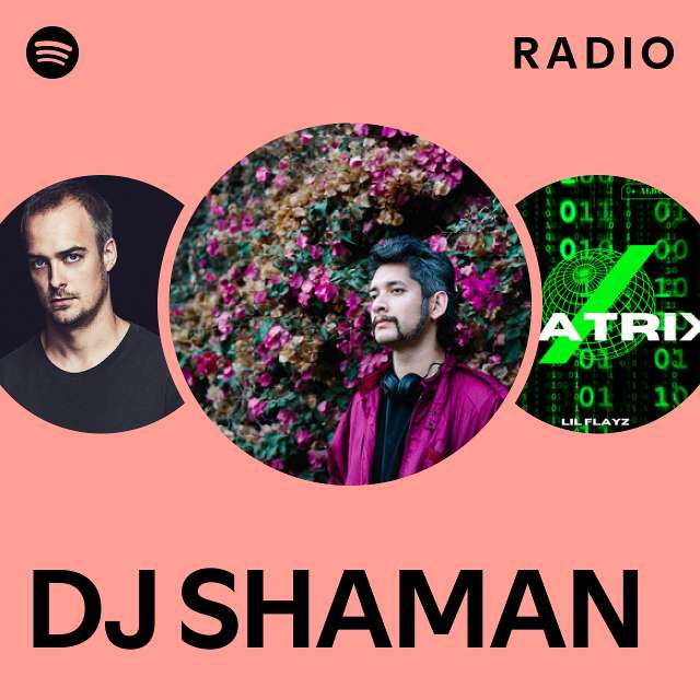 DJ SHAMAN Radio - playlist by Spotify | Spotify