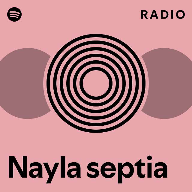 Nayla septia Radio - playlist by Spotify | Spotify