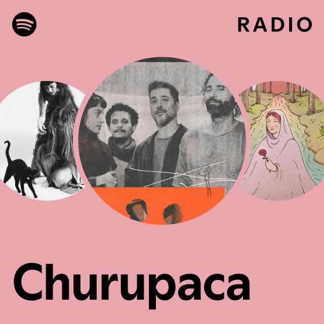 Churupaca Radio - playlist by Spotify | Spotify