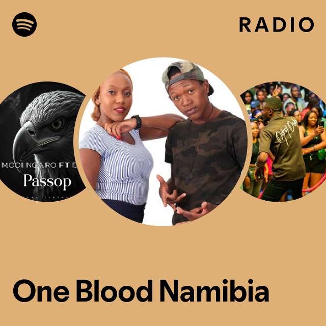 One Blood Namibia Radio - playlist by Spotify | Spotify