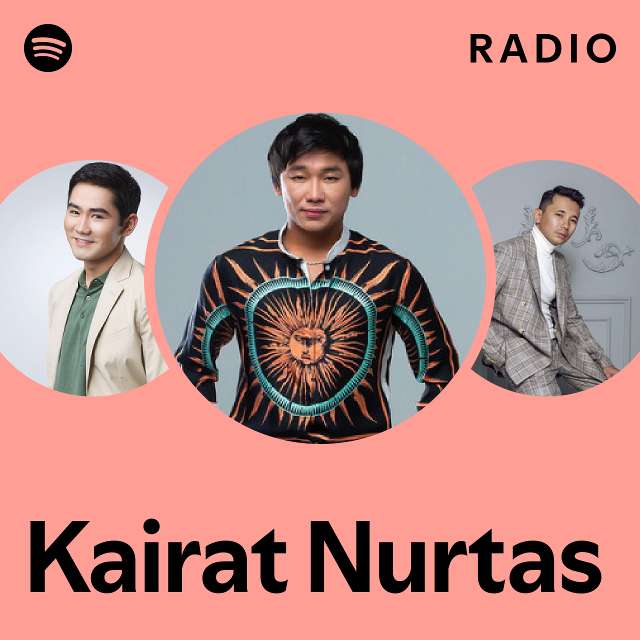 Kairat Nurtas Radio - playlist by Spotify | Spotify