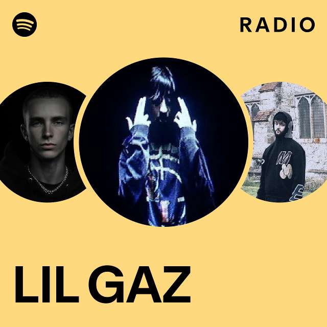 LIL GAZ Radio - playlist by Spotify | Spotify