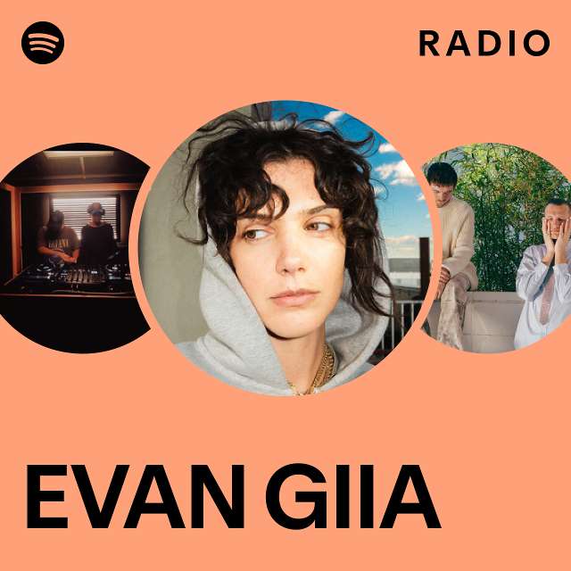 EVAN GIIA Radio - playlist by Spotify | Spotify