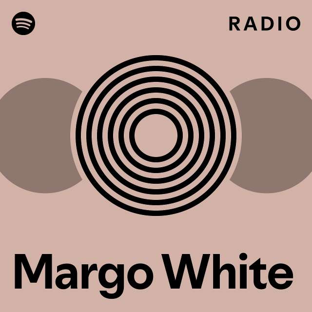 Margo White Radio - playlist by Spotify | Spotify