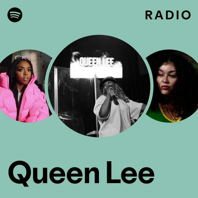 Queen Lee Radio - playlist by Spotify | Spotify