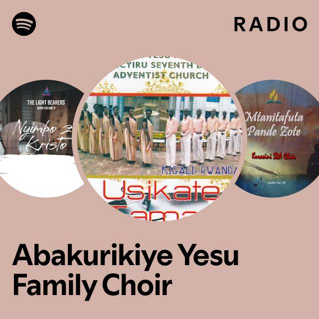 Abakurikiye Yesu Family Choir Radio - playlist by Spotify | Spotify