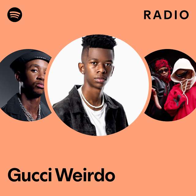 Gucci Weirdo Radio - playlist by Spotify | Spotify