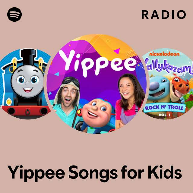 Yippee Songs for Kids Radio - playlist by Spotify | Spotify