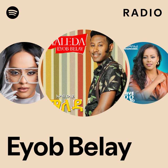 Eyob Belay Radio - playlist by Spotify | Spotify
