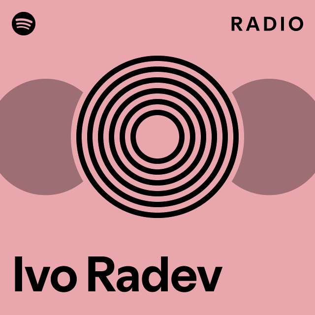 Ivo Radev Radio - playlist by Spotify | Spotify