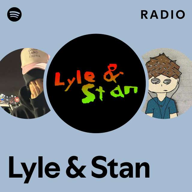 Lyle & Stan Radio - playlist by Spotify | Spotify