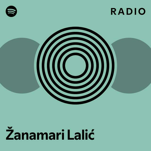 Žanamari Lalić Radio - playlist by Spotify | Spotify