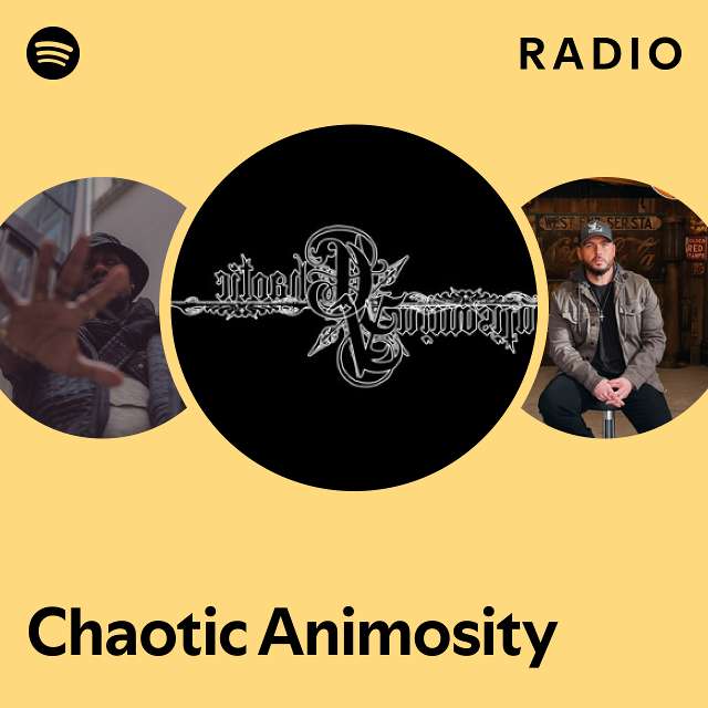 Chaotic Animosity Radio - playlist by Spotify | Spotify