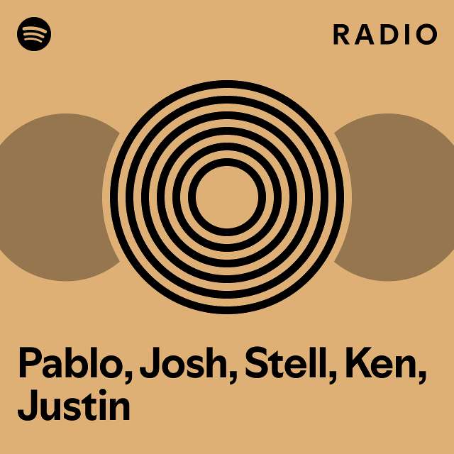 Pablo, Josh, Stell, Ken, Justin Radio - playlist by Spotify | Spotify