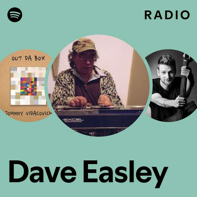 Dave Easley Radio - playlist by Spotify | Spotify