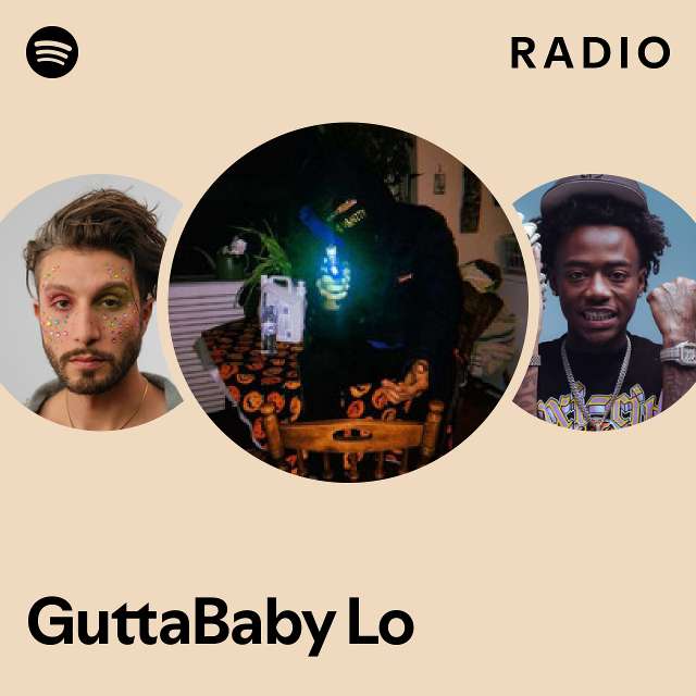 GuttaBaby Lo Radio - playlist by Spotify | Spotify