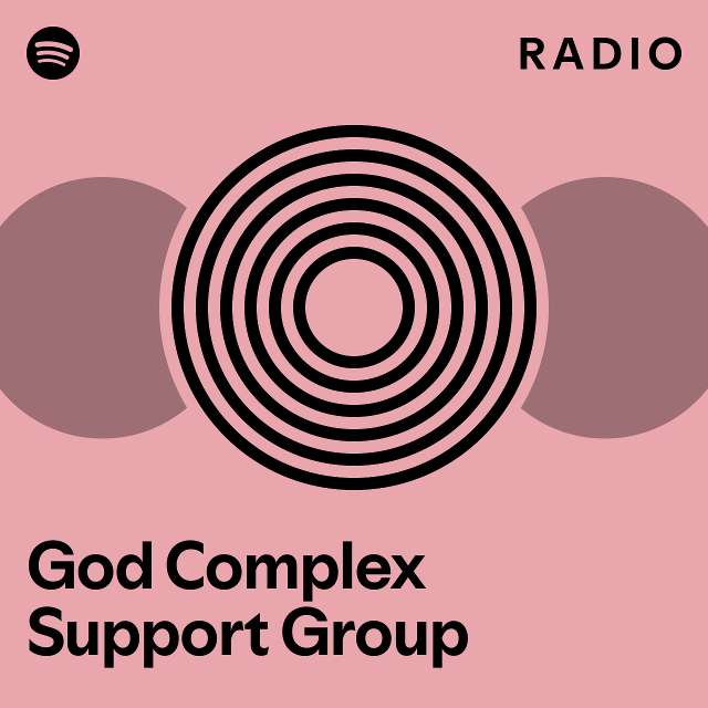 God Complex Support Group Radio - playlist by Spotify | Spotify