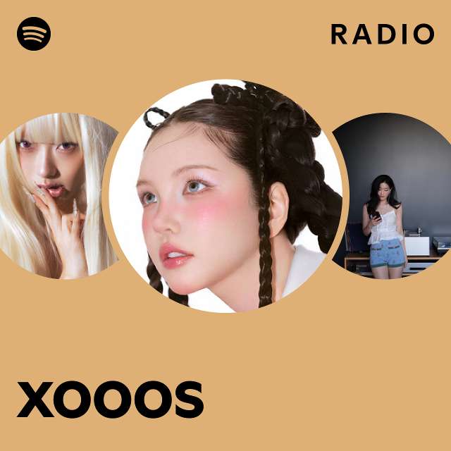 xooos Radio - playlist by Spotify | Spotify