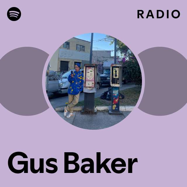Gus Baker Radio - playlist by Spotify | Spotify