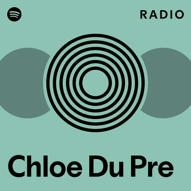 Chloe Du Pre Radio - playlist by Spotify | Spotify