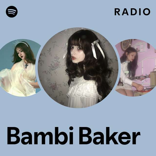 Bambi Baker Radio - playlist by Spotify | Spotify