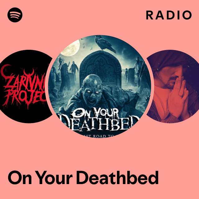 On Your Deathbed Radio - playlist by Spotify | Spotify