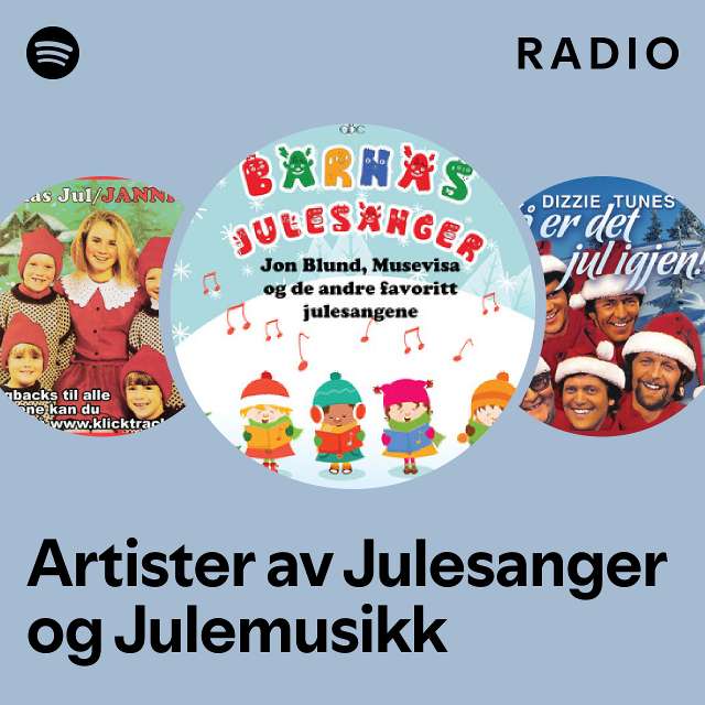 Artister av Julesanger og Julemusikk Radio - playlist by Spotify | Spotify