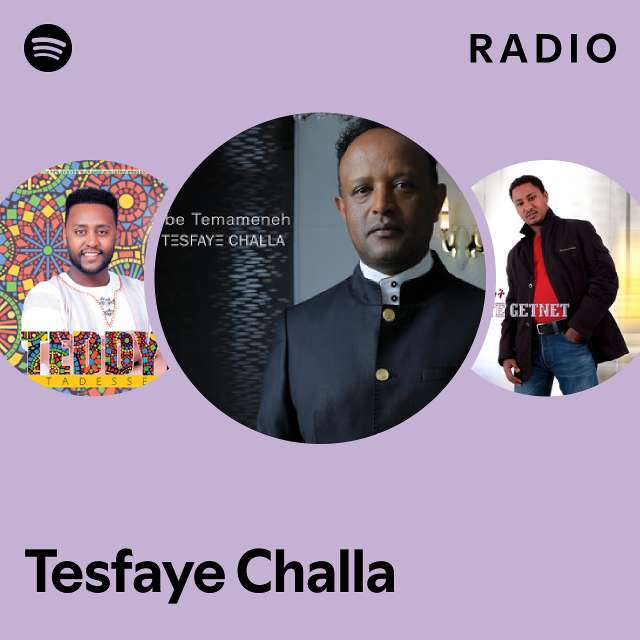 Tesfaye Challa Radio - playlist by Spotify | Spotify