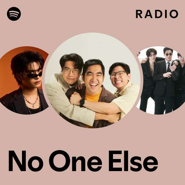 No One Else Radio - playlist by Spotify | Spotify