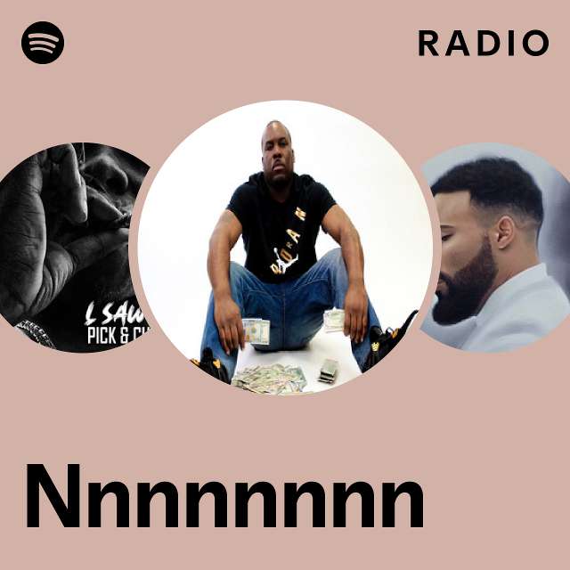 Nnnnnnnn Radio - playlist by Spotify | Spotify