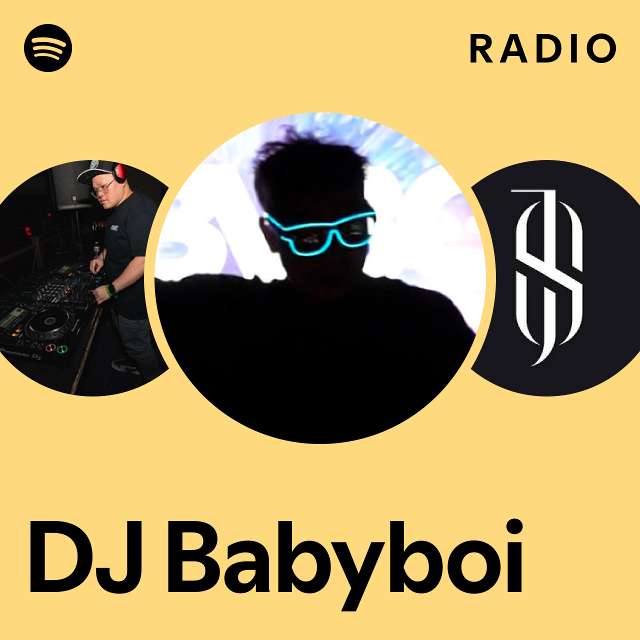 DJ Babyboi Radio - playlist by Spotify | Spotify