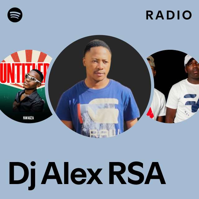 Dj Alex RSA Radio - playlist by Spotify | Spotify