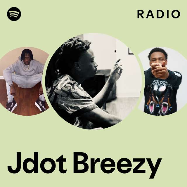 Jdot Breezy Radio - playlist by Spotify | Spotify