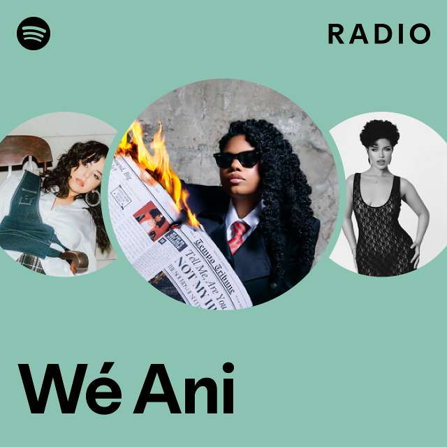 Wé Ani Radio - playlist by Spotify | Spotify