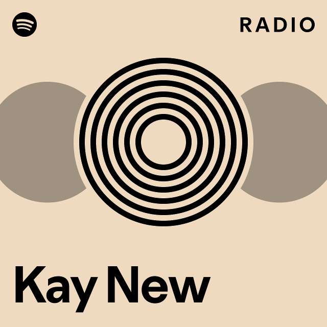 Kay New Radio - playlist by Spotify | Spotify