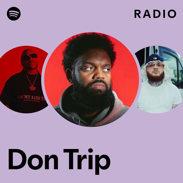 Don Trip Radio - playlist by Spotify | Spotify