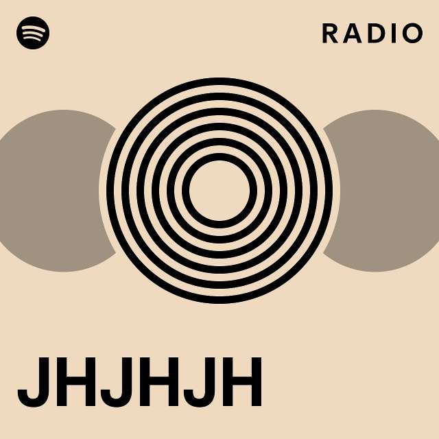 JHJHJH Radio - playlist by Spotify | Spotify