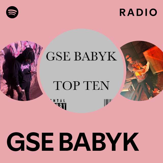 GSE BABYK Radio - playlist by Spotify | Spotify