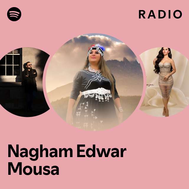 Nagham Edwar Mousa Radio - playlist by Spotify | Spotify