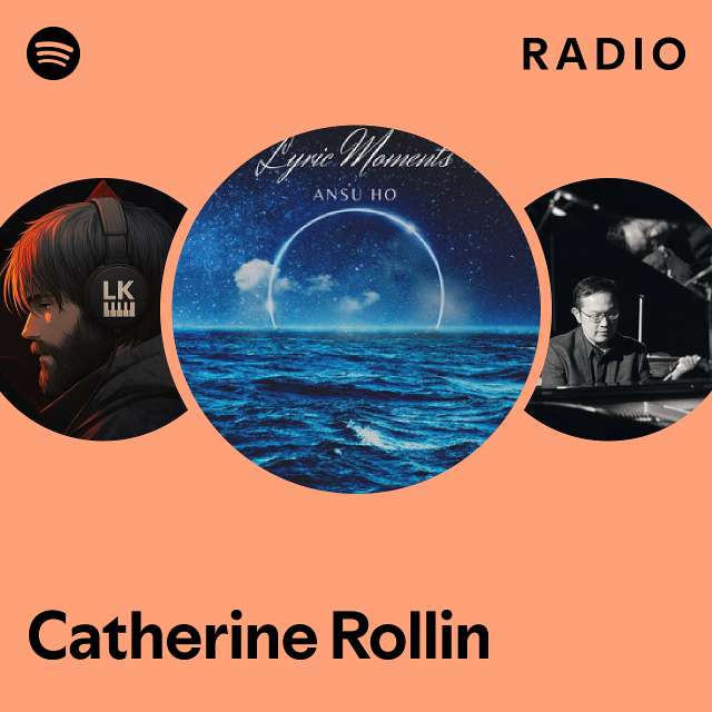 Catherine Rollin Radio - playlist by Spotify | Spotify