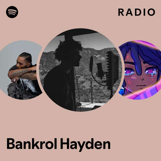 Bankrol Hayden Radio - playlist by Spotify | Spotify